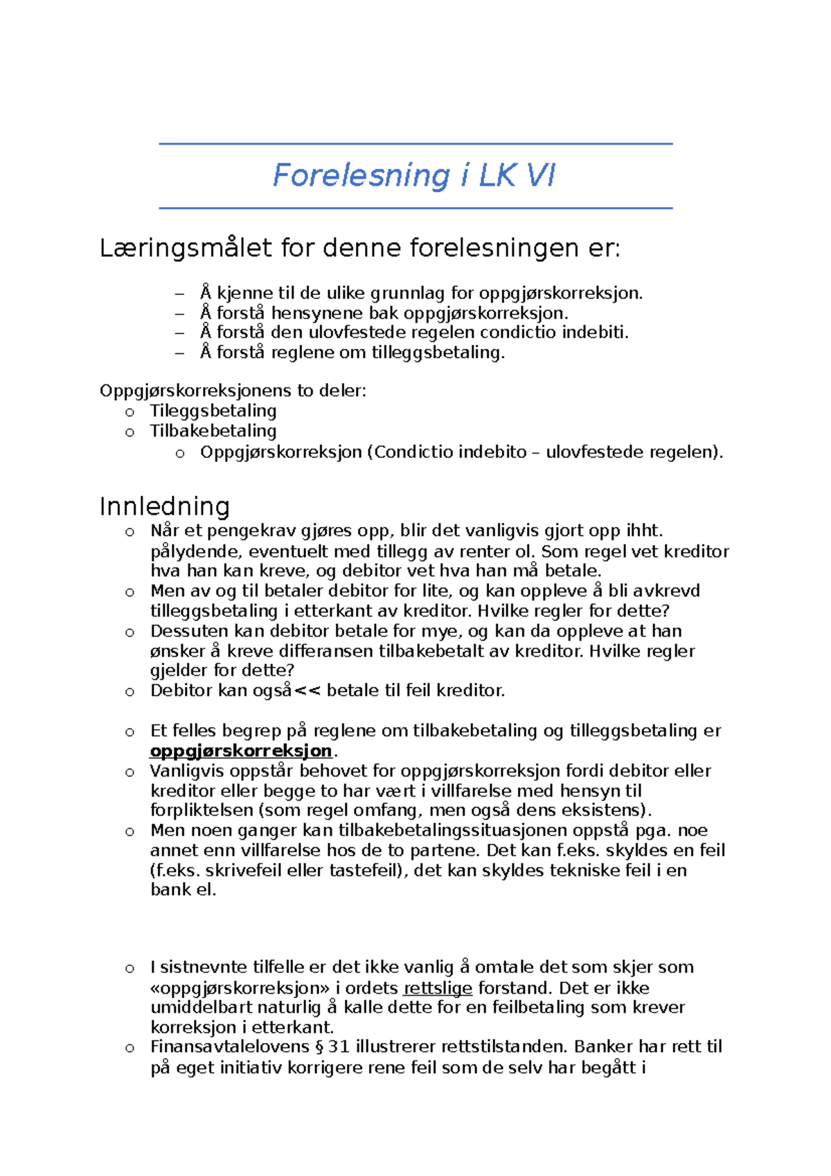 Forelesning i LK VII - Notater - Forelesning i LK VI Læringsmålet for denne forelesningen er: Å ...