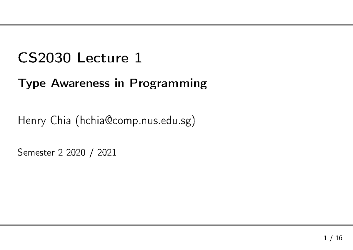 Lecture 01 Slides - CS2030 Lecture 1 Type Awareness in Programming Henry Chia (hchia@comp.nus ...