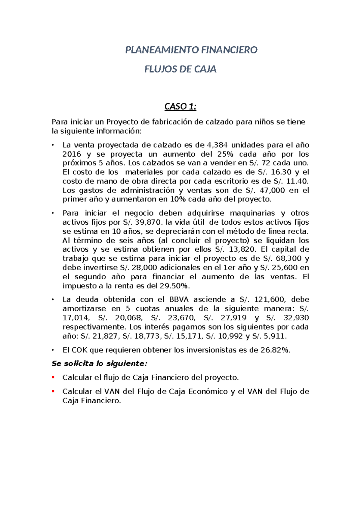 Sesión 4 FCL Caso Práctico 1 - PLANEAMIENTO FINANCIERO FLUJOS DE CAJA CASO 1: Para iniciar un ...