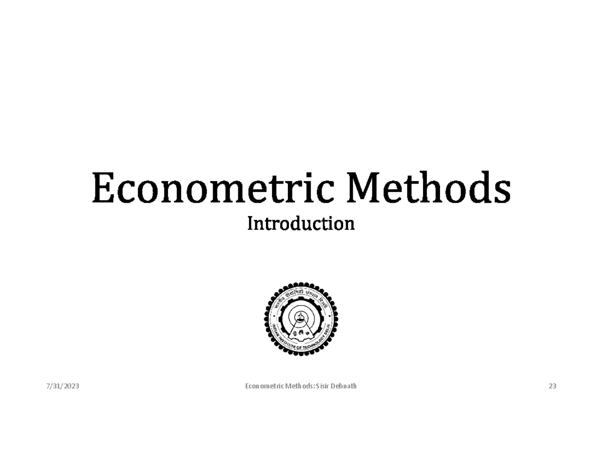 Lecture 2 31072023 - Econometric Methods - 7/31/2023 Econometric Methods: Sisir Debnath Data ...