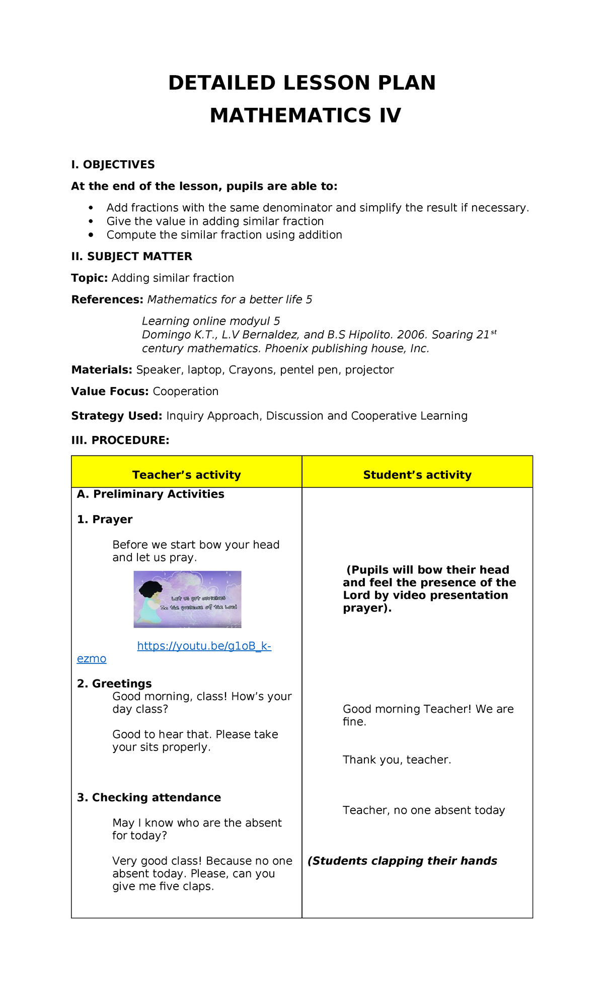 Math 4 adding similar fraction - DETAILED LESSON PLAN MATHEMATICS IV I. OBJECTIVES At the end of ...