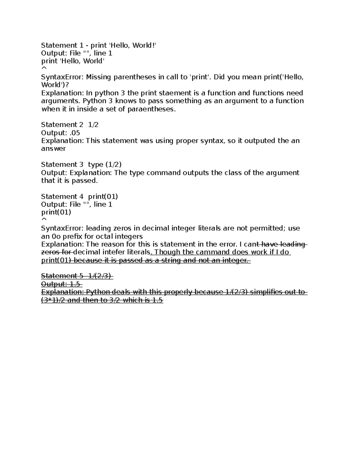 This thing - Statement 1 - print 'Hello, World!' Output: File "", line ...