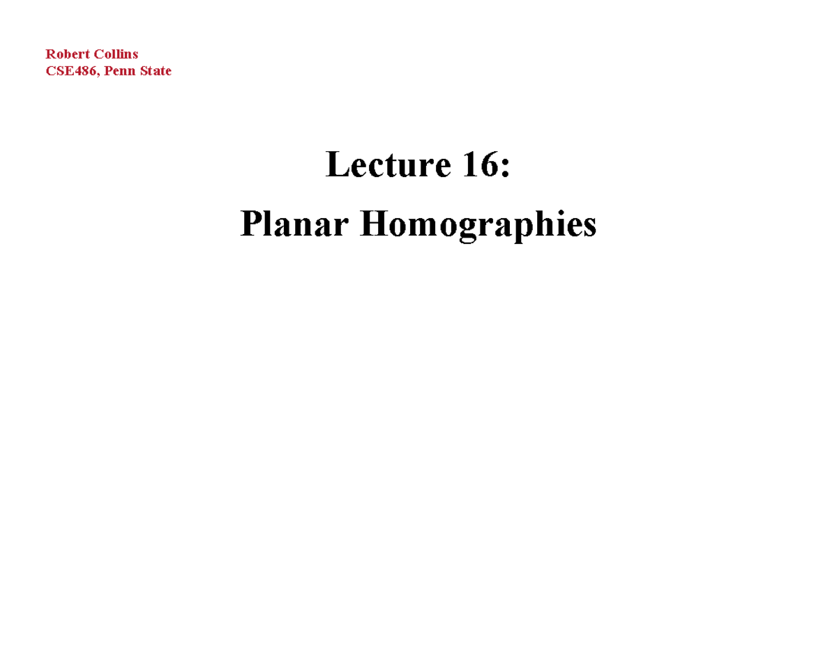 Lecture Slides, Lecture 16 - (CSE 486) - Robert Collins CSE486, Penn State Lecture 16: Planar ...