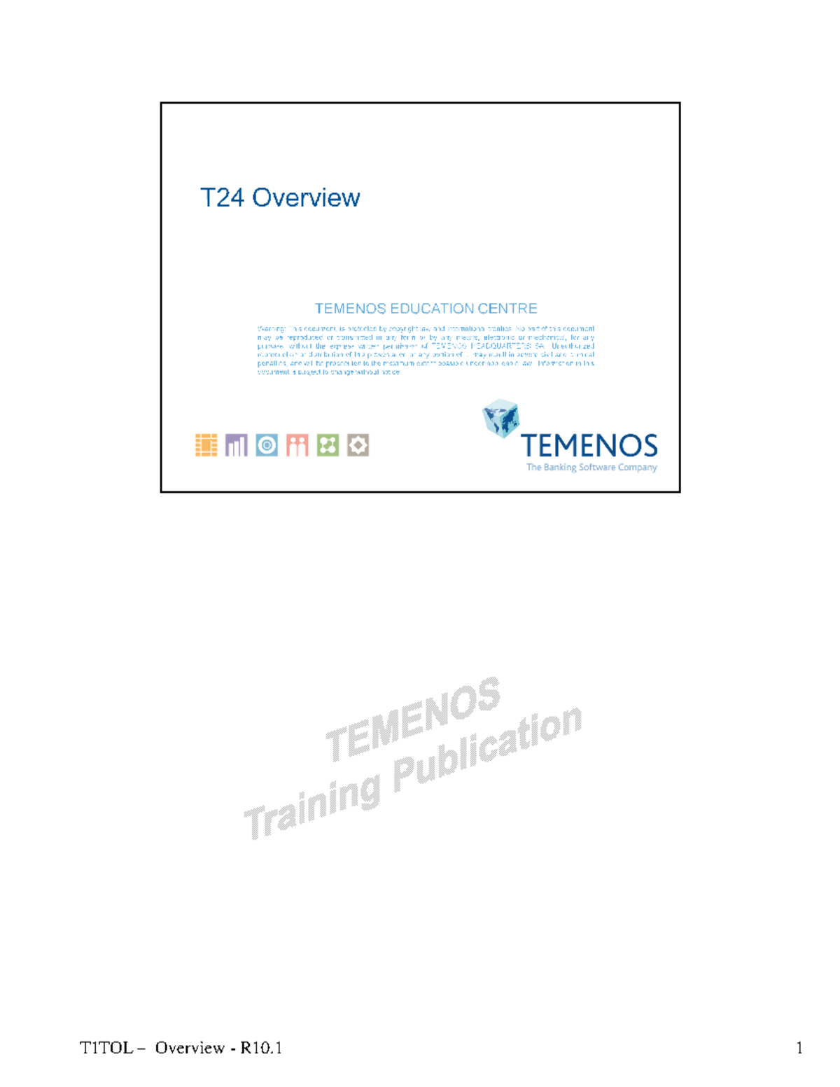 01 T24-T1TOL - Overview - R10 - Temenos T24 draws upon rich functional features that have been ...