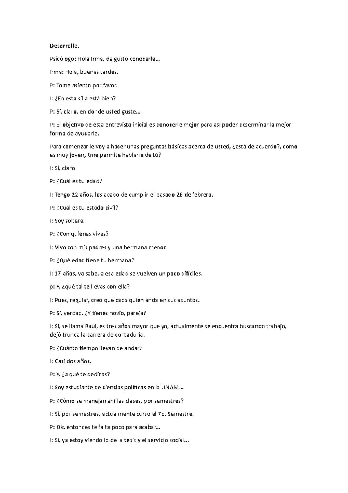 S06.s1 - entrevista - Desarrollo. Psicólogo: Hola Irma, da gusto ...