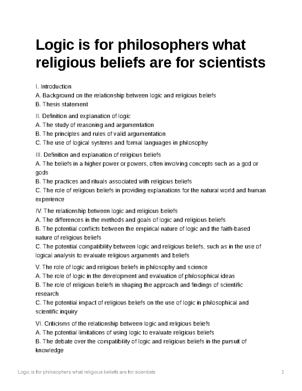 Logic is for philosophers what religious beliefs are for scientists ...