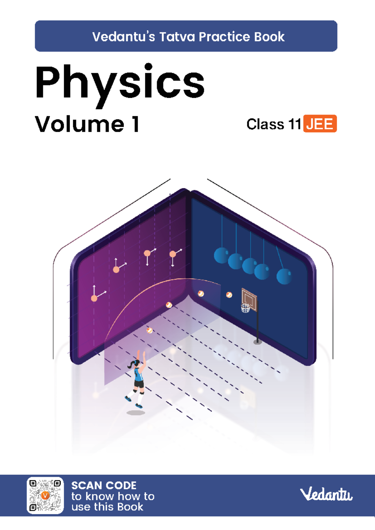 Vedantu tatva 11th phy vol 1 - SCAN CODE to know how to use this Book SCAN CODE to know how to ...