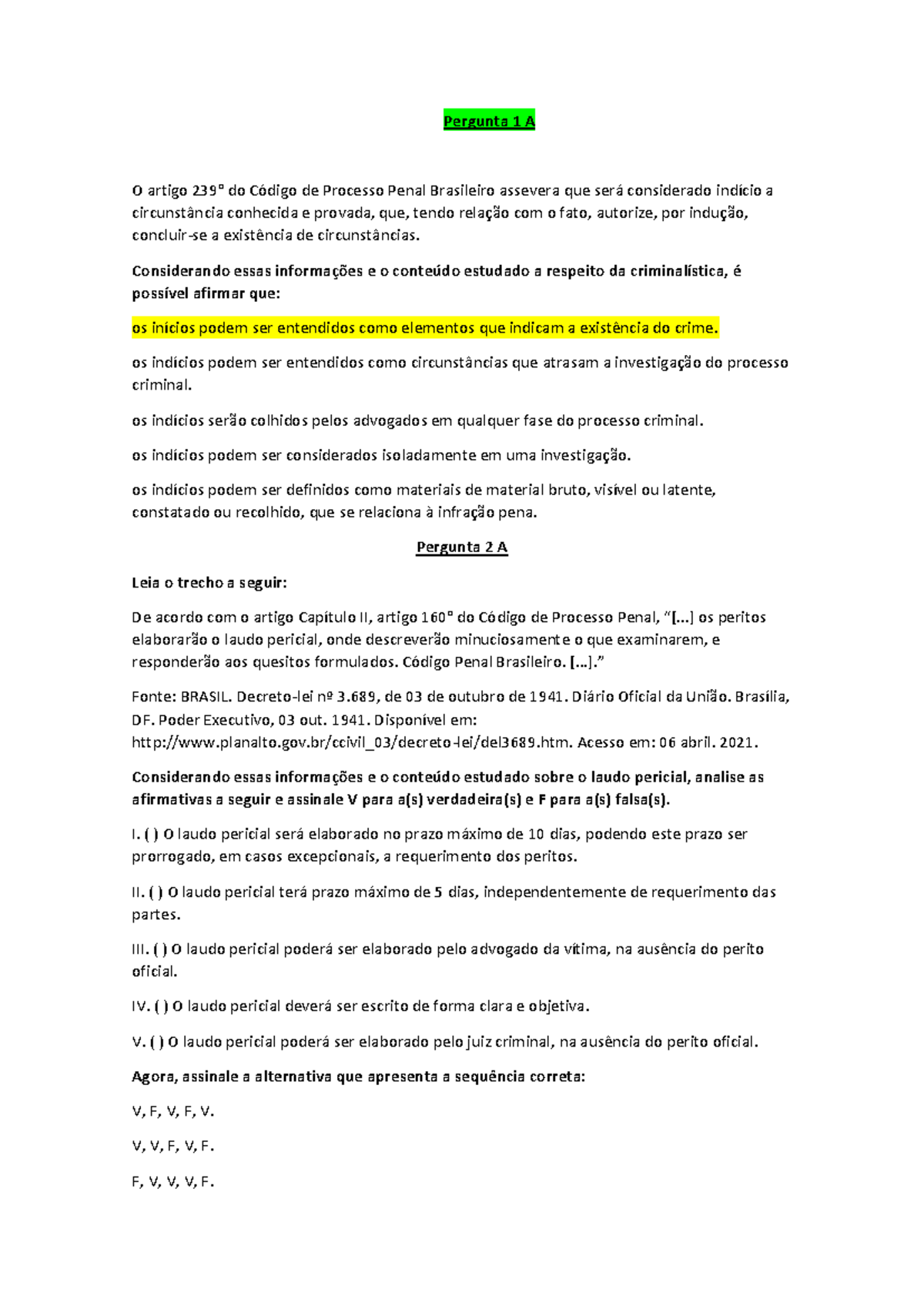 Pergunta 1 A Criminalistica - Pergunta 1 A O artigo 239° do Código de Processo Penal Brasileiro ...