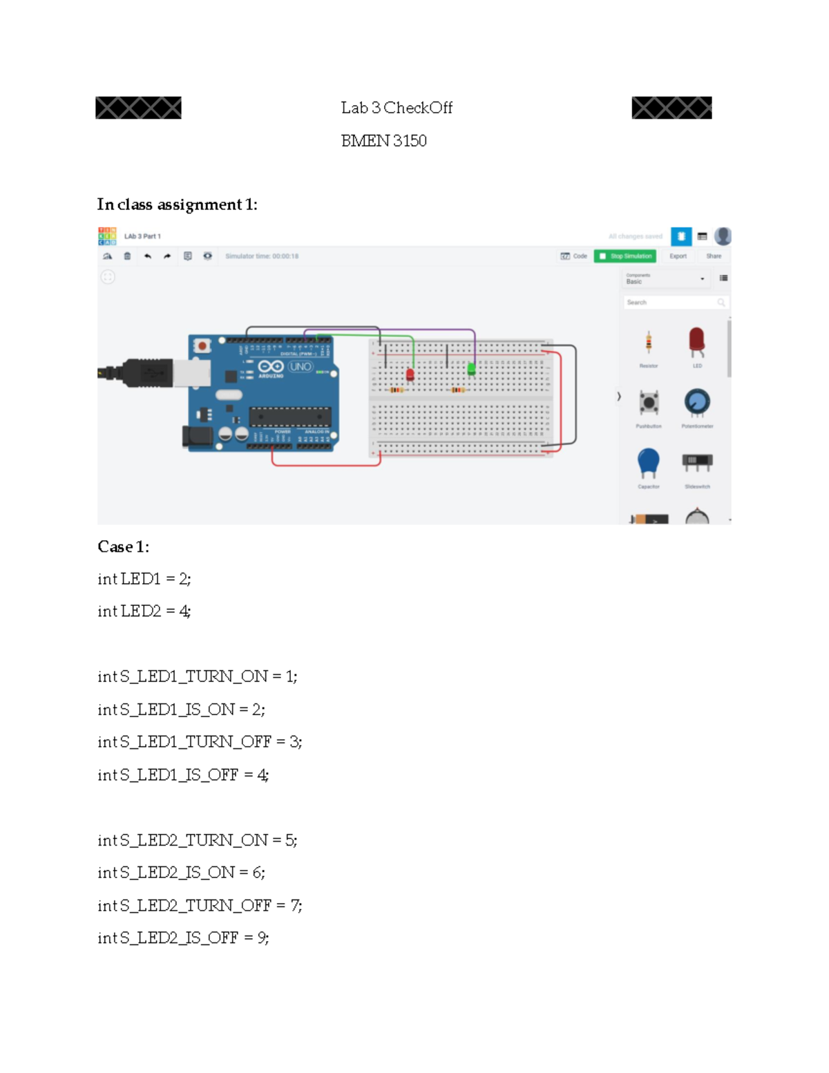 Lab Check Off 3 - Lab 3 CheckOff BMEN 3150 In class assignment 1: Case 1: int LED1 = 2; int LED2 ...