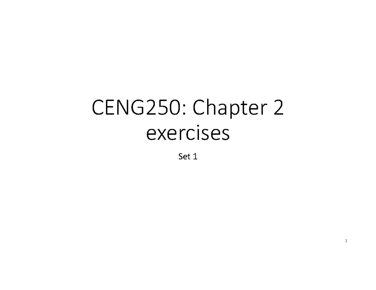 CENG250 - Chapter 2 Exercises - Set 1 - CENG250: Chapter 2 exercises ...