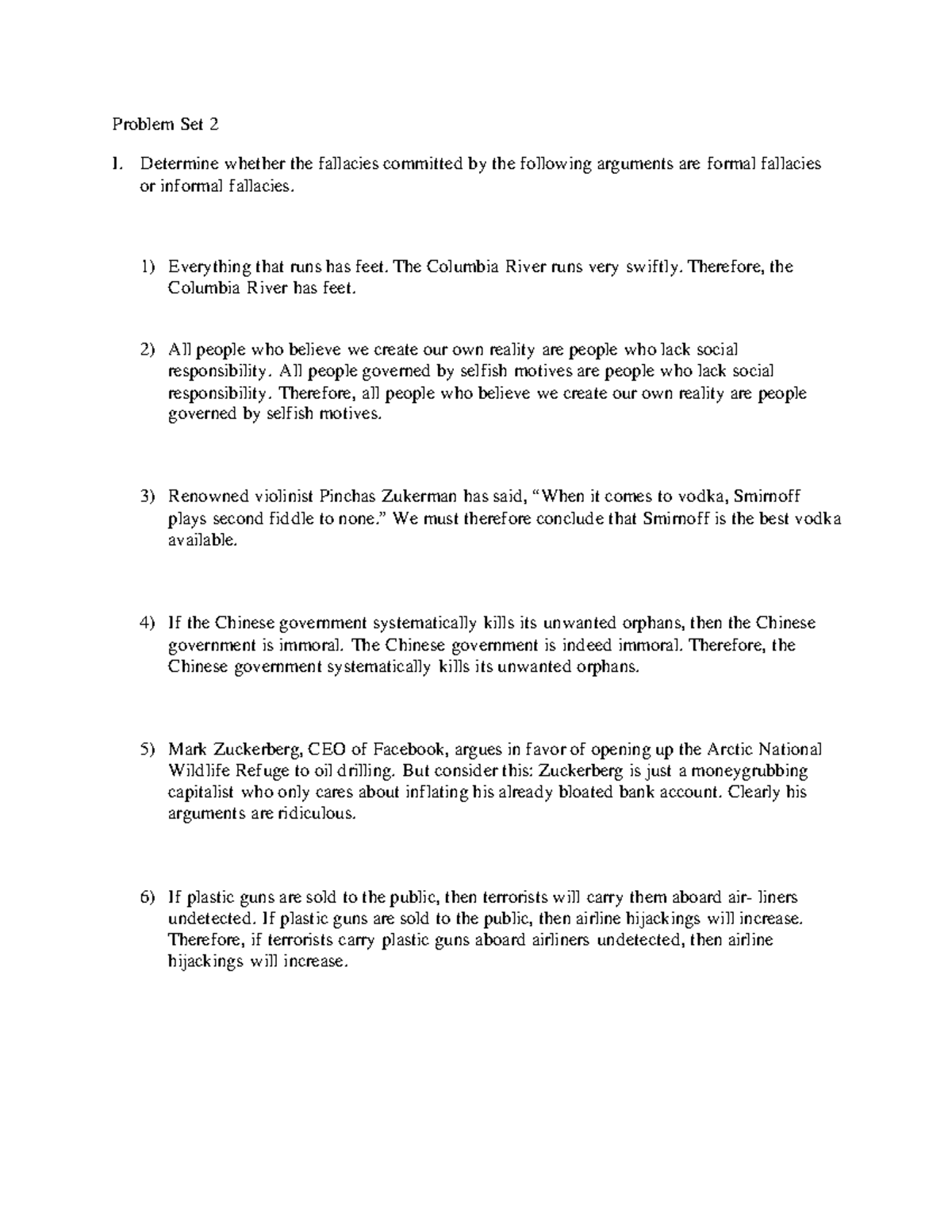 PHI 005 Problem Set 2 - Problem Set 2 I. Determine whether the fallacies committed by the ...