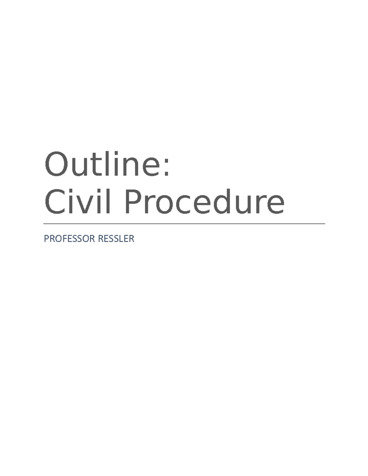 Civ Pro Outline - Outline: Civil Procedure PROFESSOR RESSLER Table of ...