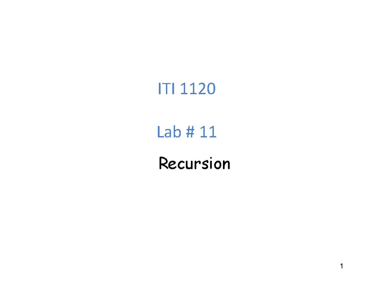 Lab11 - lab - ITI 1120 Lab # 11 Recursion ####### 1 Starting Lab 11 ...