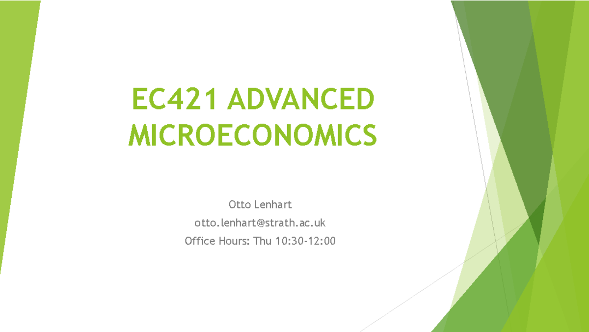 Week 1 Lecture - EC421 ADVANCED MICROECONOMICS Otto Lenhart otto@strath ...