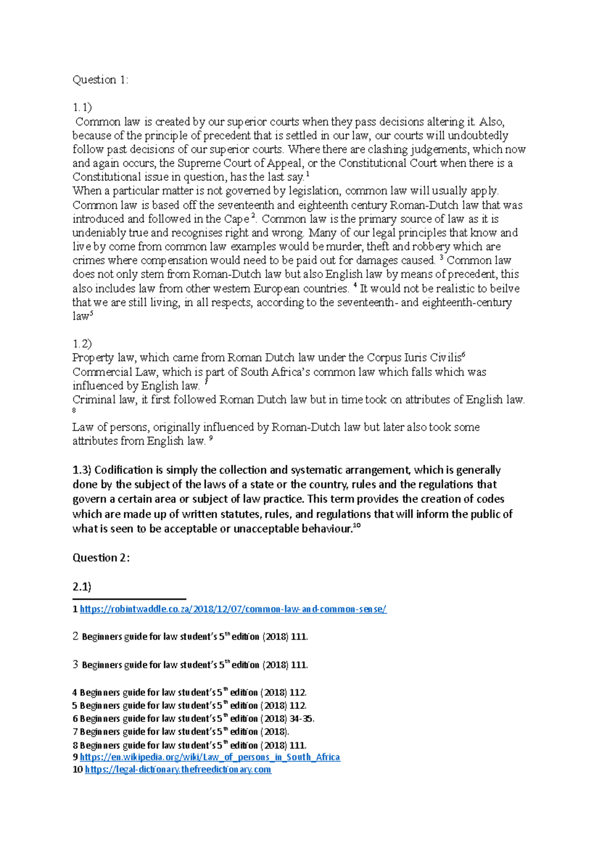 Question 1 - notes - Question 1: Common law is created by our superior ...
