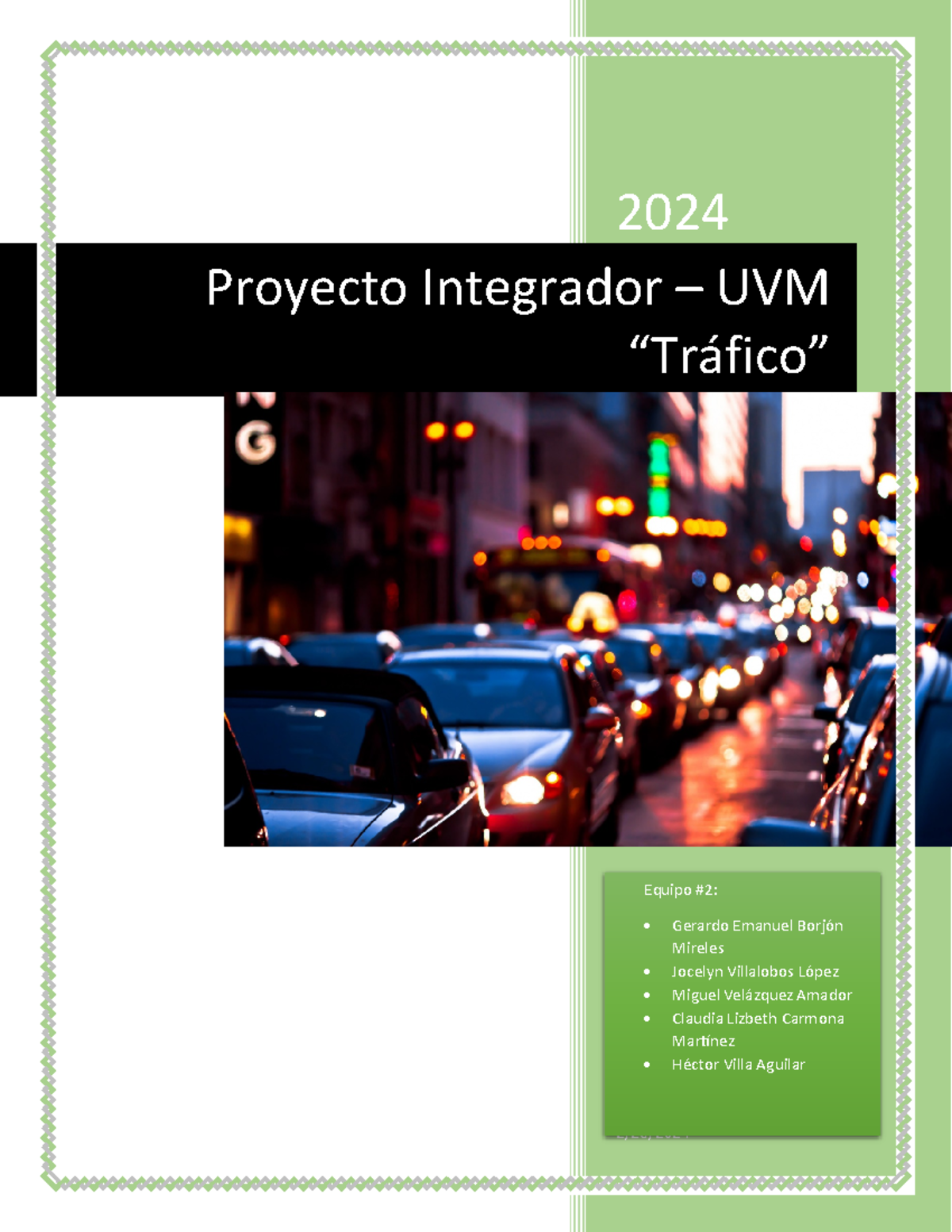 Proyecto Integrador - 2024 2/28/ Proyecto Integrador – UVM “Tráfico” Equipo #2: • Gerardo ...