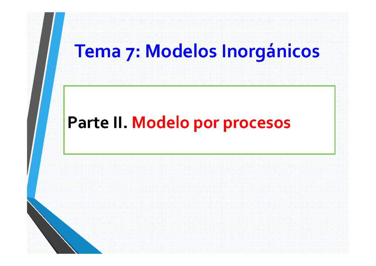 Tema 7 (Parte II) - Tema 7: Modelos Inorgánicos Parte II. Modelo por procesos ####### Pedidos ...