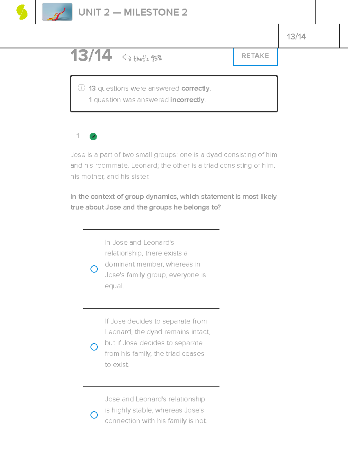 Milestone 2Unit2Society - 1 13 / 14 that's 93% RETAKE 13 questions were ...