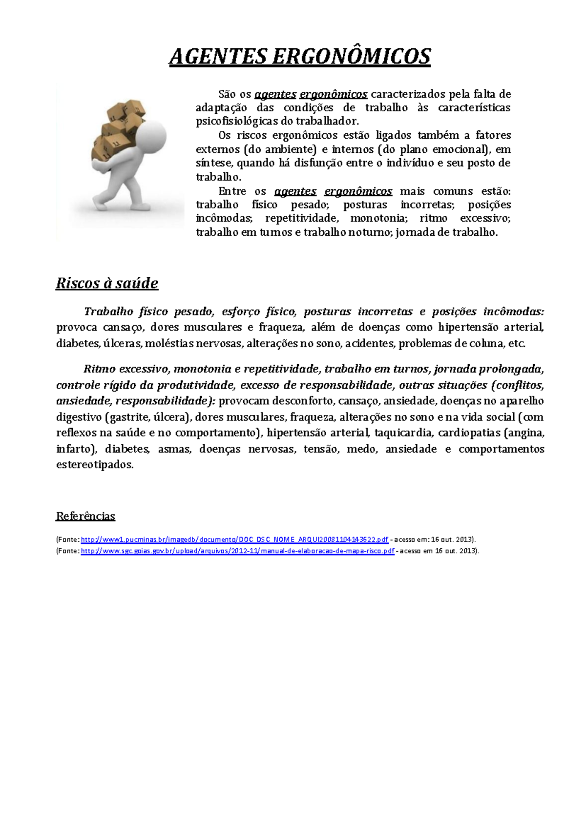 agentes ergonomicos - Os riscos ergonômicos estão ligados também a ...