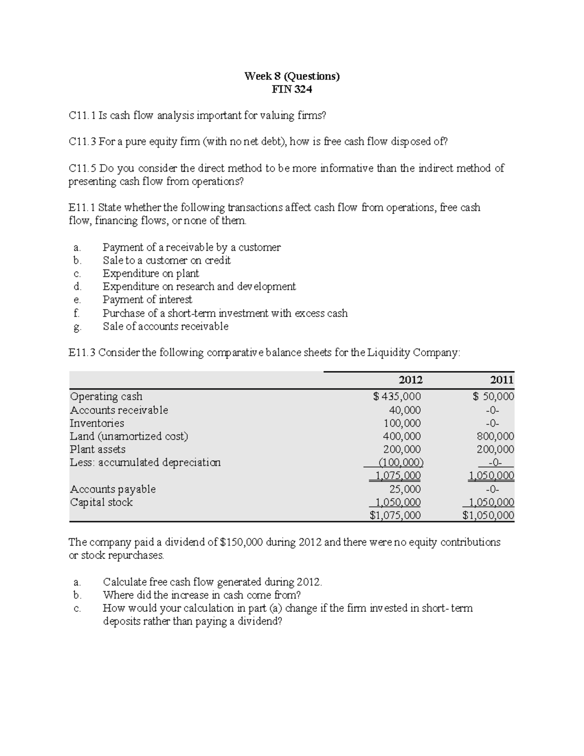 Week 8 Questions - Tutorial Work - Week 8 (Questions) FIN 324 C11 Is cash flow analysis ...