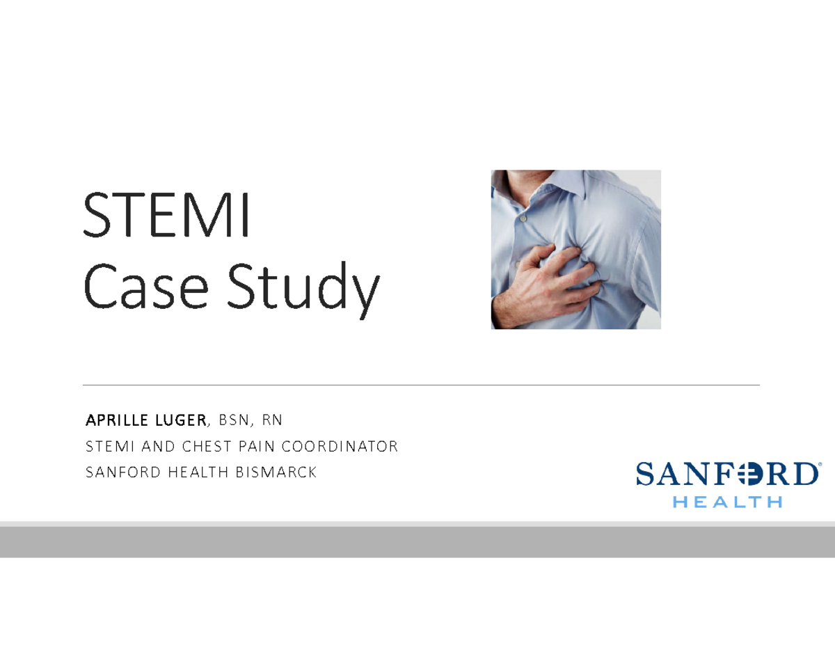 Stemi Case Study - STEMI Case Study APRILLE LUGER, BSN, RN STEMI AND ...