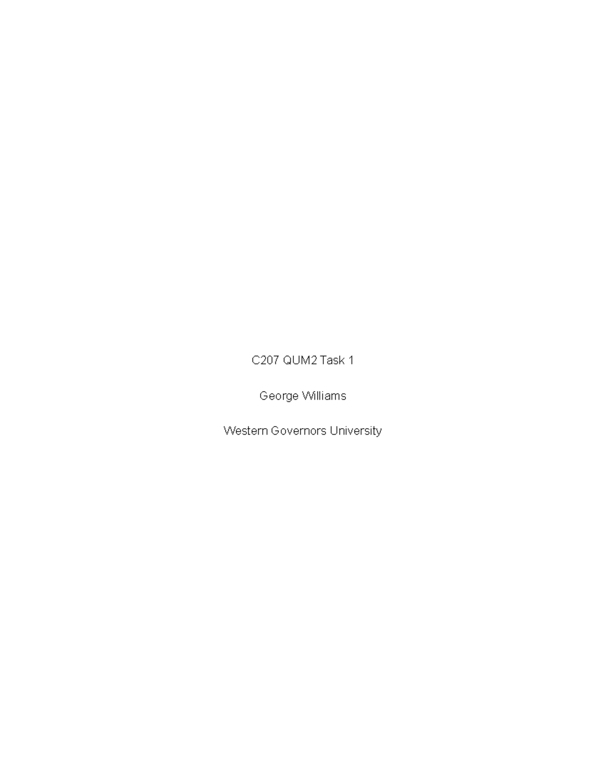 C207 Task 1 Final Passed C207 Qum2 Task 1 George Williams Western Governors University A Is