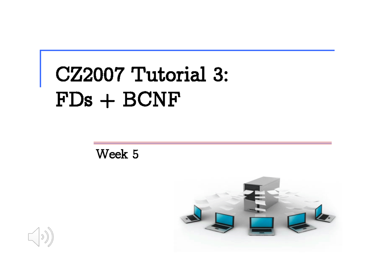 Tutorial-3-soln - CZ 2007 Tu torial 3: FDs + BCNF Week 5 Week 3 A medical clinic database schema ...