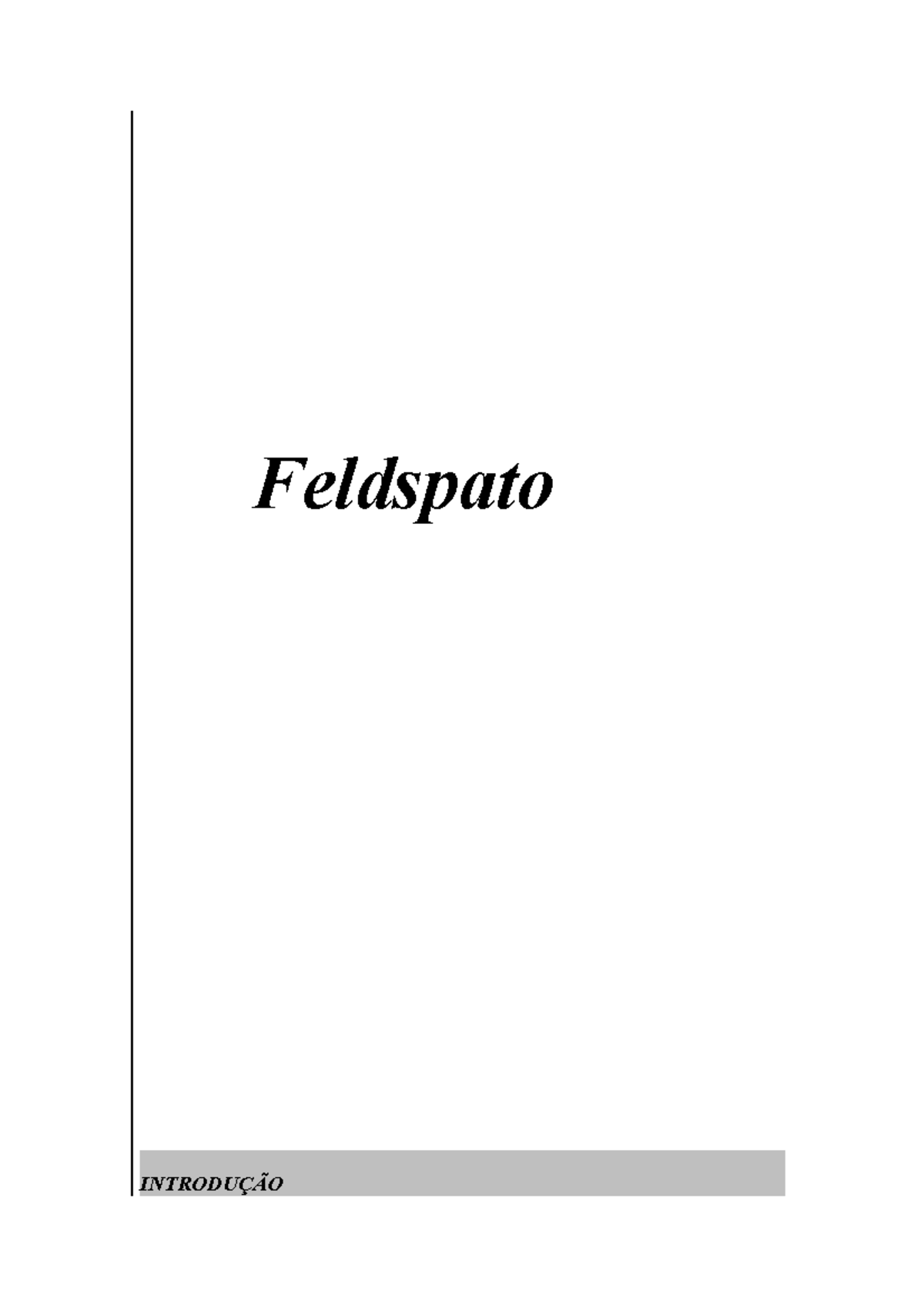 Feldspat - Feldspato INTRODUÇÃO Feldspato é o nome dado a um grupo de ...
