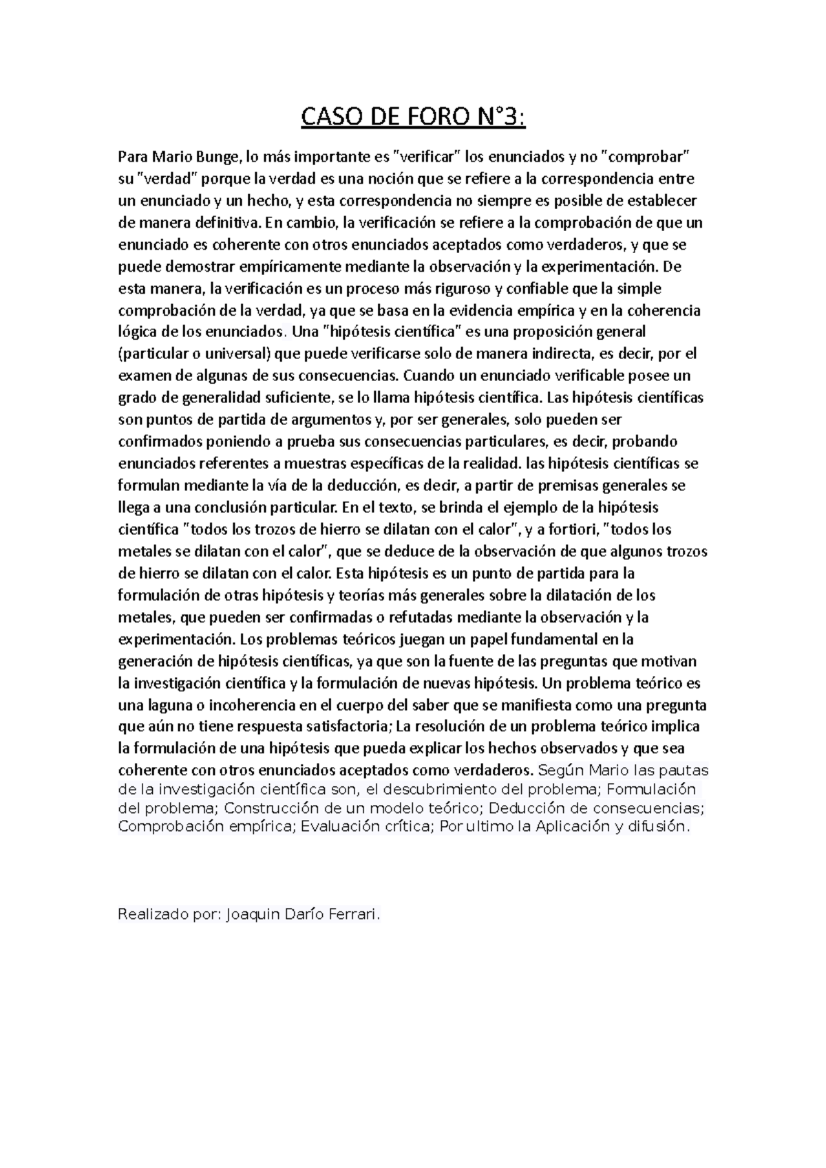 CASO DE FORO N°3 - caso de foro - CASO DE FORO N°3: Para Mario Bunge, lo más importante es - Studocu