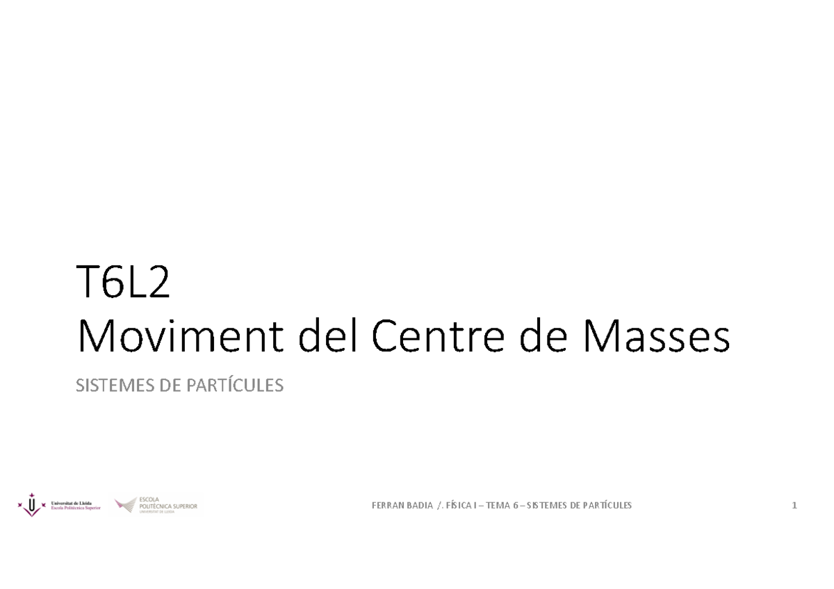 T6+L2+Dinàmica+del+Centre+de+Masses+V+2122 - T6L Moviment del Centre de Masses SISTEMES DE - Studocu