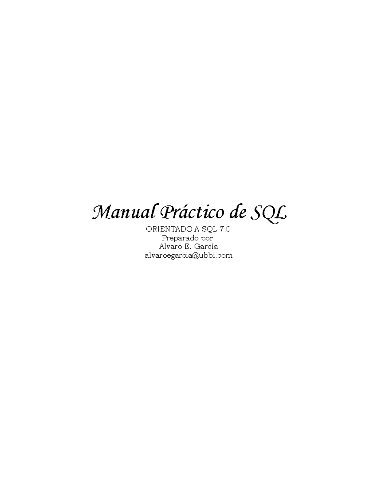 Manual Practico SQL - SQL - ORIENTADO A SQL 7. Preparado por: Alvaro E. García alvaroegarcia ...