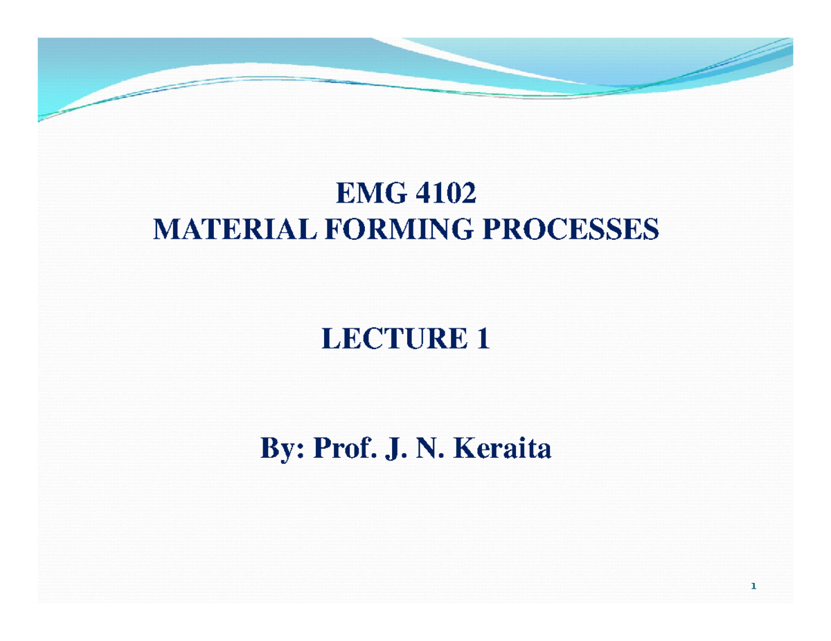 EMG 4102 Lecture 1 - EMG 4102 MATERIAL FORMING PROCESSES LECTURE ...