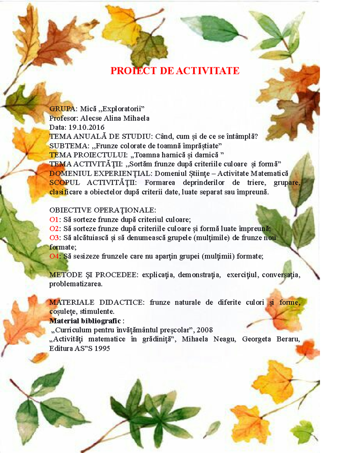 Proiect 19 - Cy9gyohzhldf - PROIECT DE ACTIVITATE GRUPA: Mică ,,Exploratorii” Profesor: Alecse ...