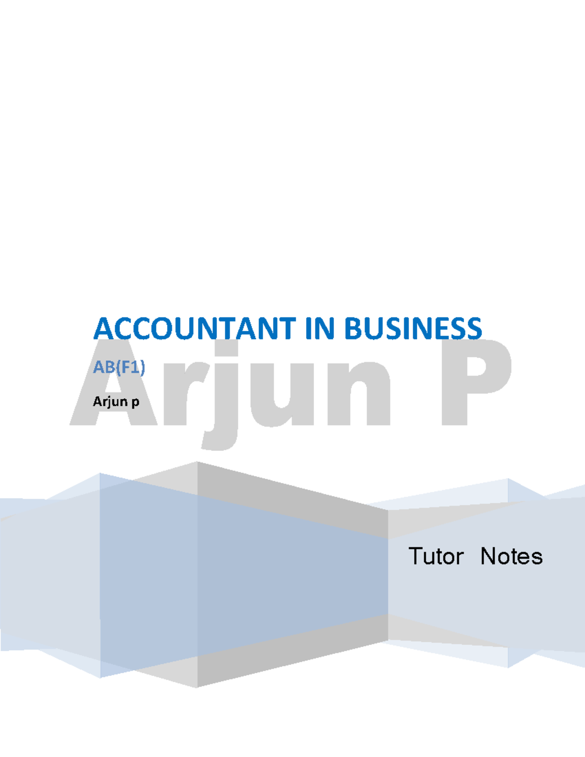 F1 notes by Arjun P - Tutor Notes ####### AB(F1) Arjun p Preface:- This ...