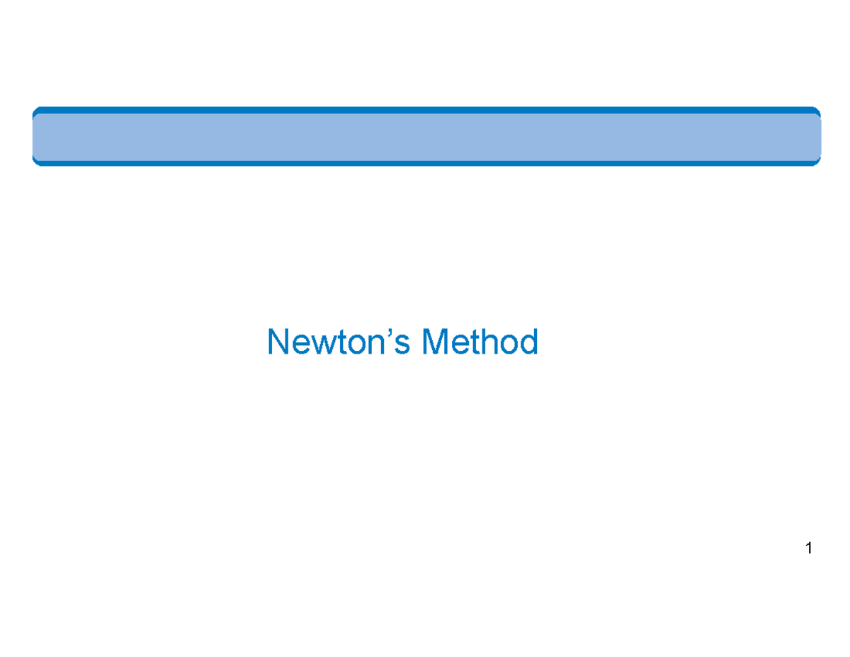 Section 4 - Newtons method for calculus - Newton’s Method 4 Newton’s Method How to solve an ...