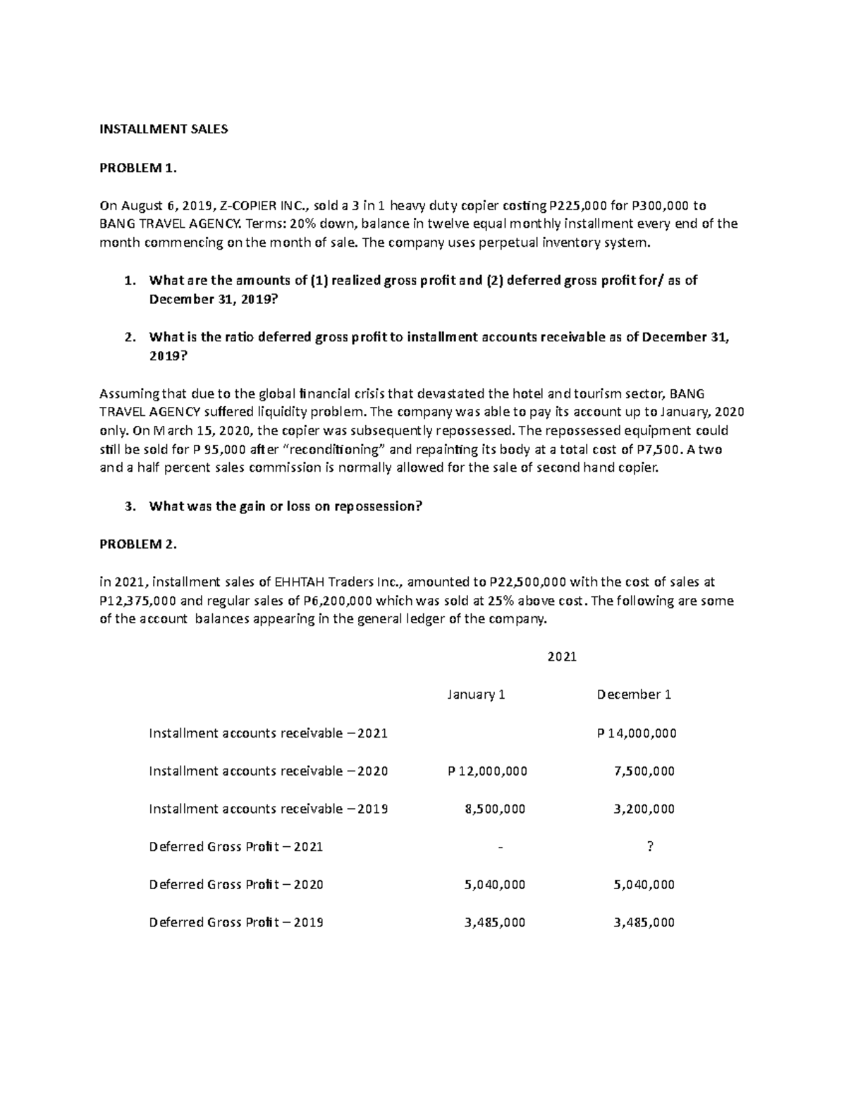 Installment Sales Problem 1 - INSTALLMENT SALES PROBLEM 1. On August 6, 2019, Z-COPIER INC ...