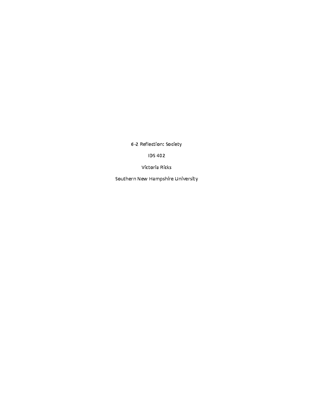 IDS Module 6 Victoria Ricks - 6-2 Reflection: Society IDS 402 Victoria ...