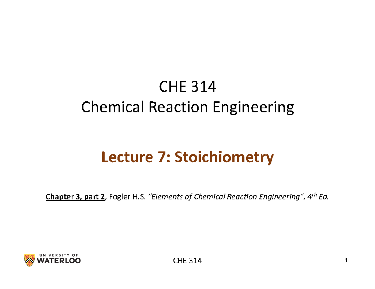 CHE 314-L7 Stoichiometry - CHE 314 Chemical Reaction Engineering Lecture 7: Stoichiometry ...
