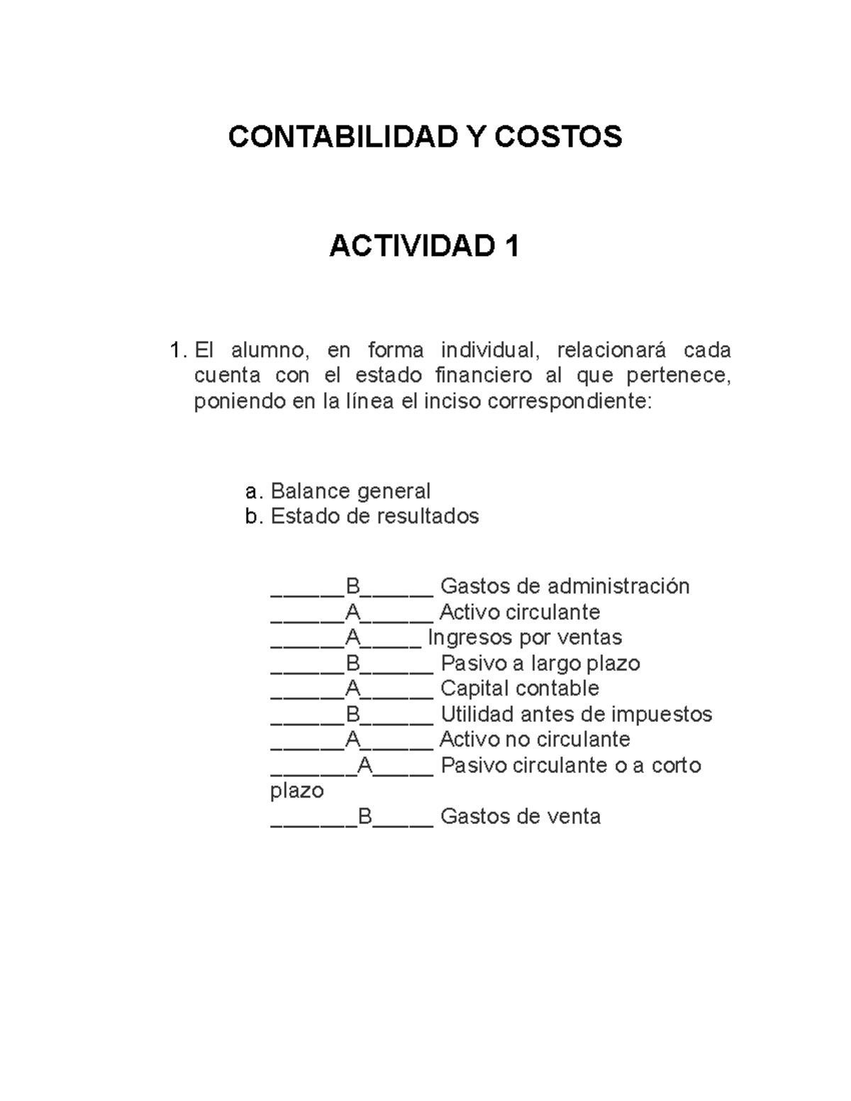 Actividad 1 Contabilidad Y Costos - CONTABILIDAD Y COSTOS ACTIVIDAD 1 1. El alumno, en forma ...