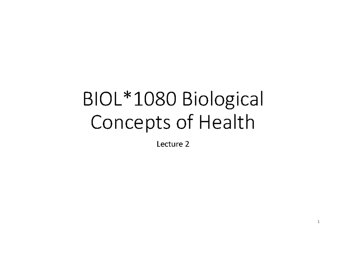 BIOL1080 Lecture 2 Slides - BIOL*1080 Biological Concepts of Health Lecture 2 What are the - Studocu