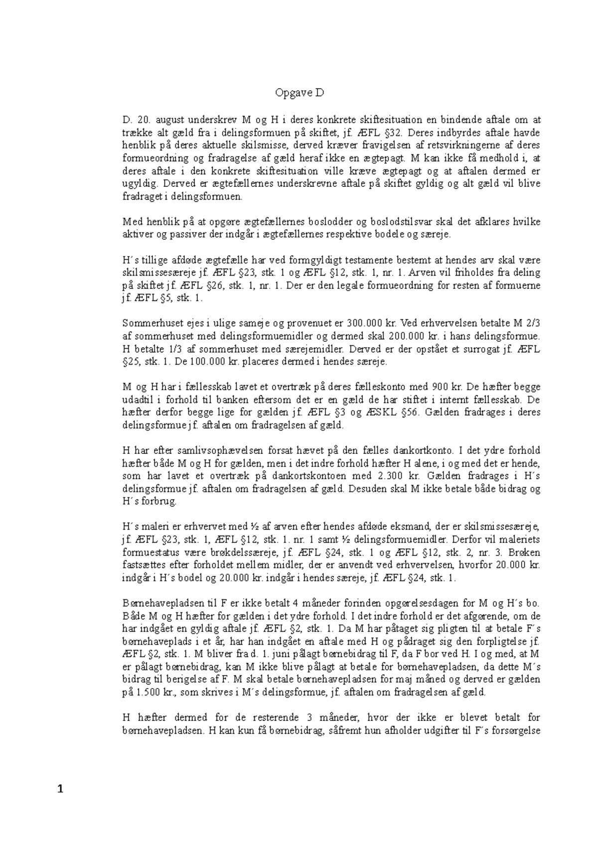 Opgave D - Opgave D D. 20. august underskrev M og H i deres konkrete ...