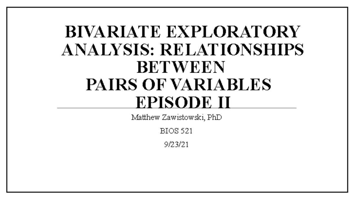 Lecture 7 - BIVARIATE EXPLORATORY ANALYSIS: RELATIONSHIPS BETWEEN PAIRS OF VARIABLES EPISODE II ...