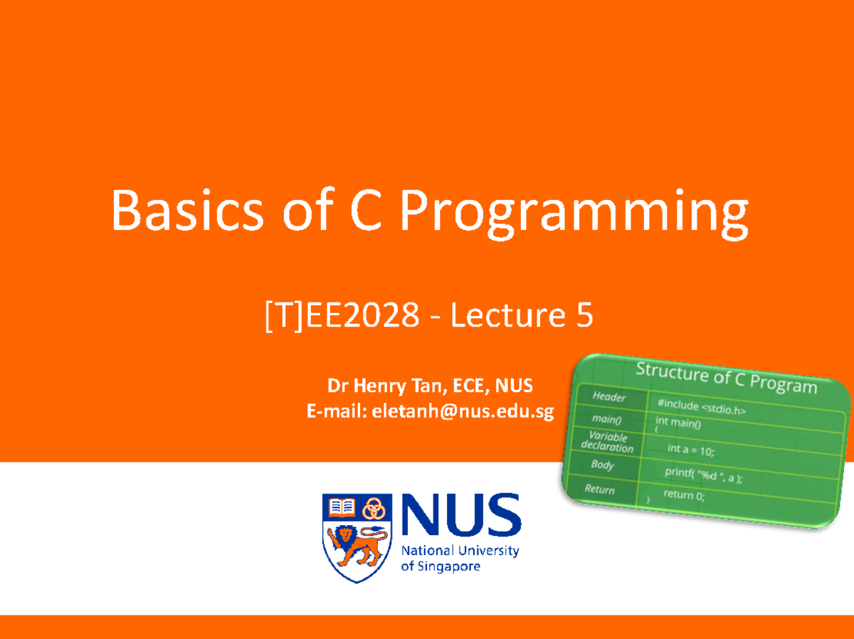 (T)EE2028 S1Ay2324 Lecture 5 Basics of C Programming - Dr Henry Tan, ECE, NUS E-mail: - Studocu