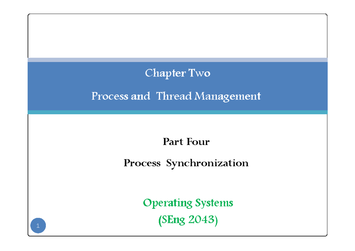 Chapter 2 Process Management Part IV Process Synchronization - Chapter Chapter Chapter Chapter ...