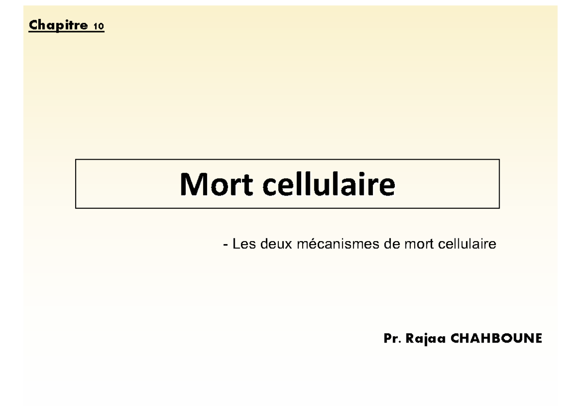 10-Mort cellulaire - Mort cellulaire Pr. Rajaa CHAHBOUNE Chapitre 10 ...