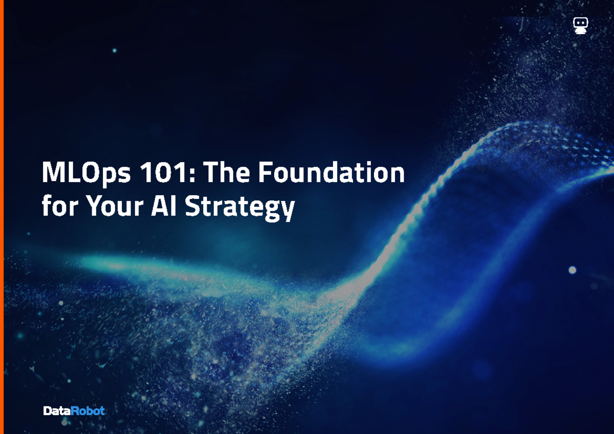 Data Robot MLOps 101 Guide - MLOps 101: The Foundation for Your AI ...