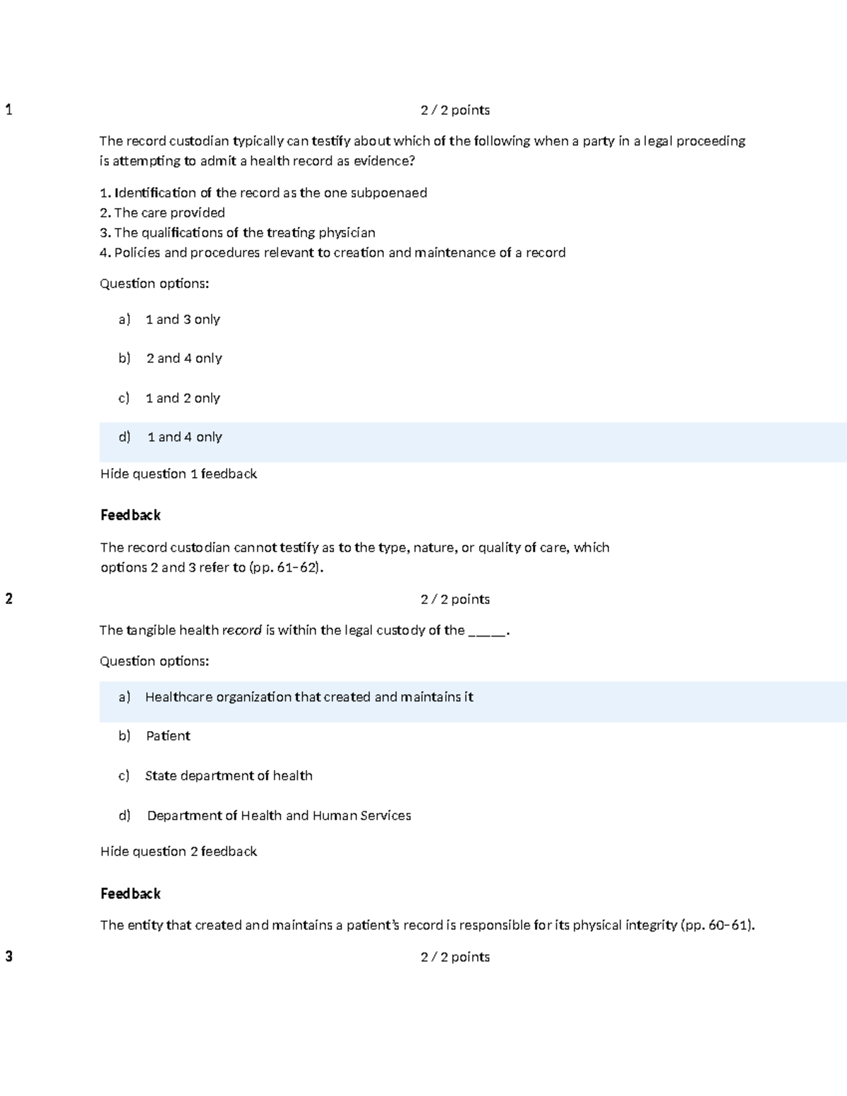 HIM Module 4 quiz - quiz - 2 / 2 points The record custodian typically ...