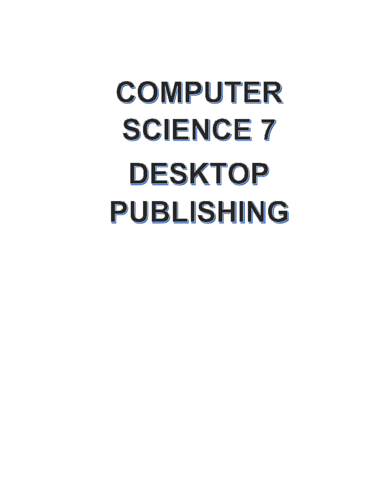 COM SCI 7 Deskop PUB 1 - DESKTOP PUBLISHING - OBJECTIVES At the end of ...