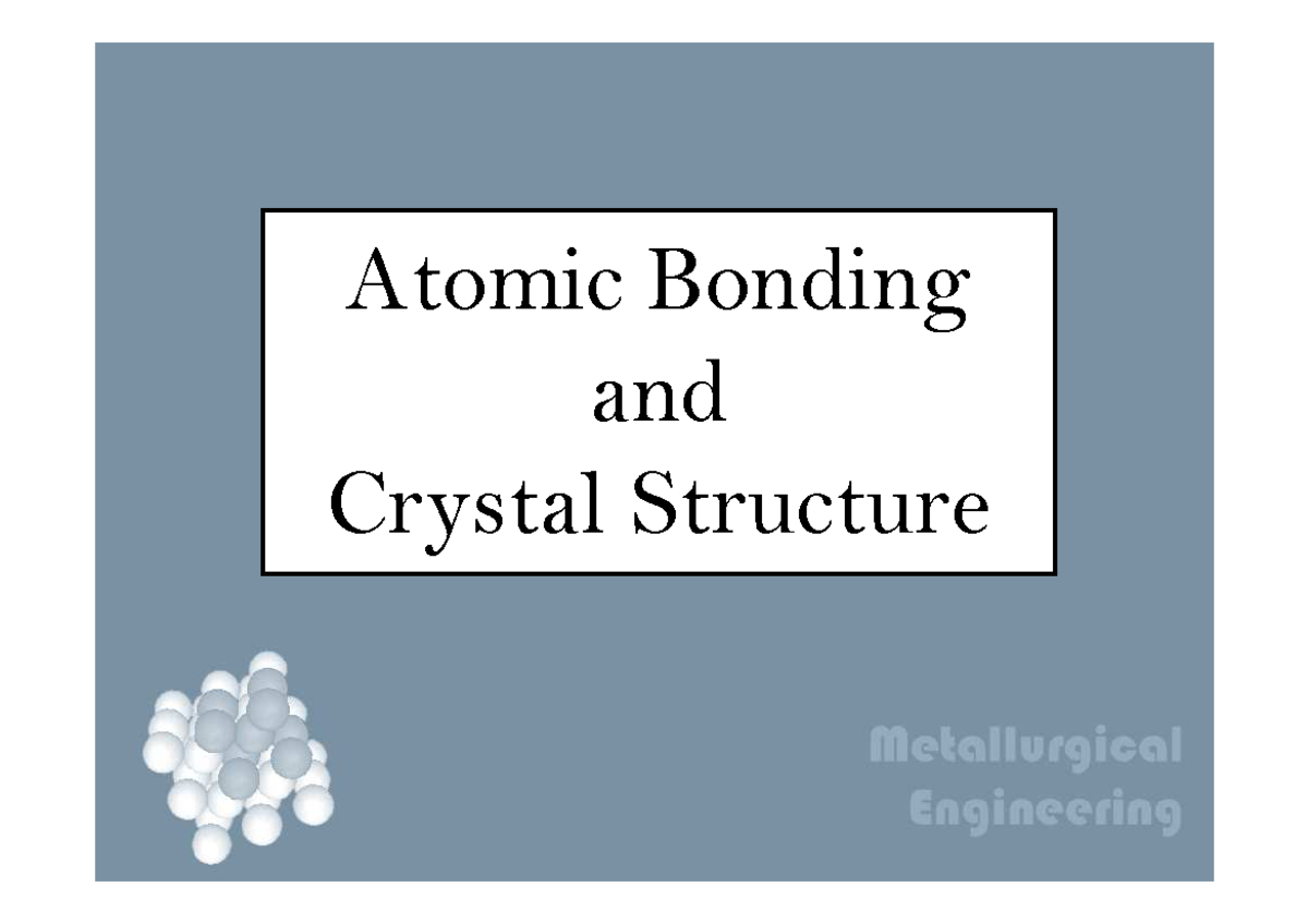 01 Crystal Structure - Atomic Bonding and Crystal Structure Metallic ...