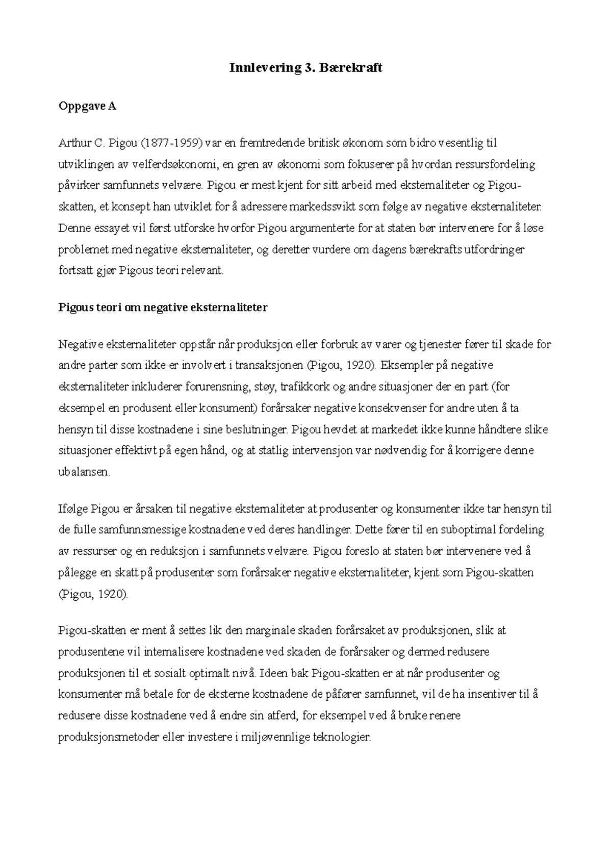 Innlevering 3. Bærekraft - Innlevering 3. Bærekraft Oppgave A Arthur C. Pigou (1877-1959) var en ...